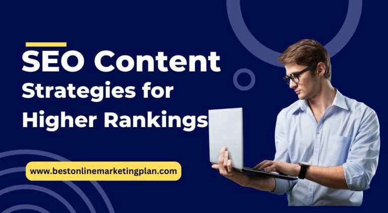 SEO Content Strategies for Higher Rankings | Rank Better | Best Online Marketing Plan