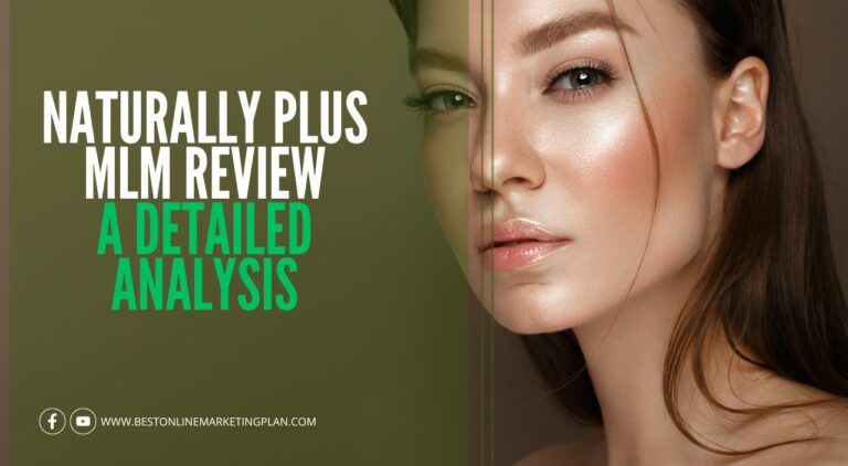 Naturally Plus MLM Review: A Detailed Analysis | Best Online Marketing Plan